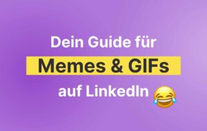 Dein Guide für Memes und GIFs auf LinkedIn